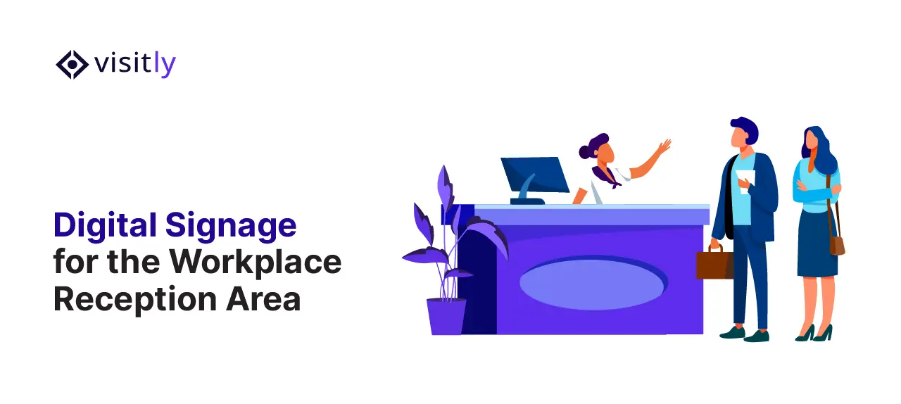 Impact of Digital Signage for the Workplace Reception